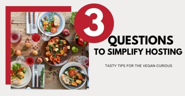 3 Questions for a Stress-Free Dinner Party - Good News Veg